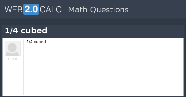View question - 1/4 cubed