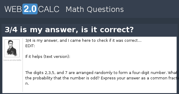 View question - 3/4 is my answer, is it correct?
