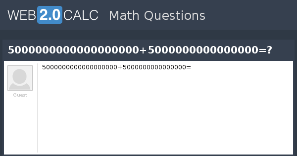 View question - 5000000000000000000+5000000000000000=?