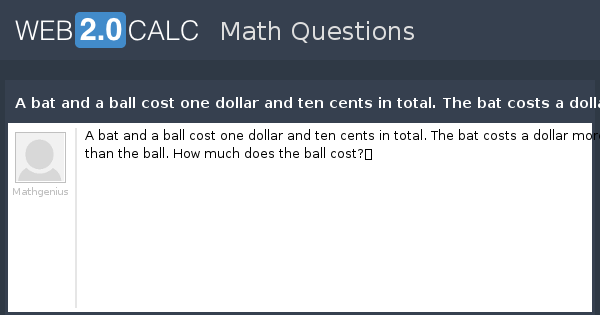 View question - A bat and a ball cost one dollar and ten cents in total ...