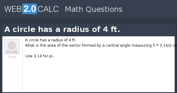View question - A circle has a radius of 4 ft.
