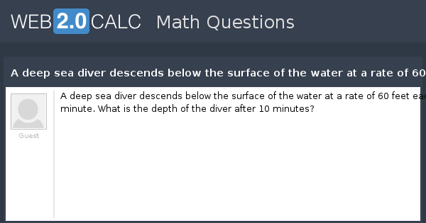 View question - A deep sea diver descends below the surface of the ...