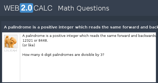 View Question A Palindrome Is A Positive Integer Which Reads The Same Forward And Backwards 2319