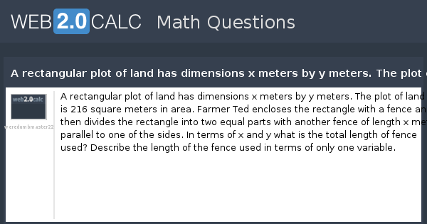 View question - A rectangular plot of land has dimensions x meters by y ...