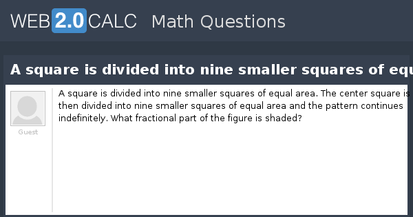 View question - A square is divided into nine smaller squares of equal ...