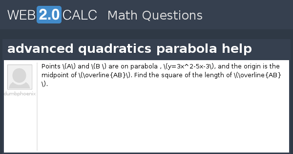 View question - advanced quadratics parabola help