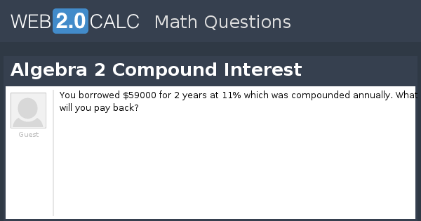 View question - Algebra 2 Compound Interest