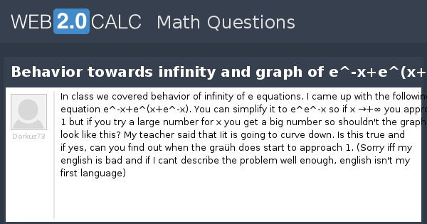 View question - Behavior towards infinity and graph of e^-x+e^(x+e^-x)