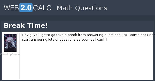 View question - Break Time!