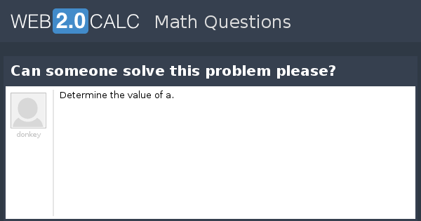 View question - Can someone solve this problem please?