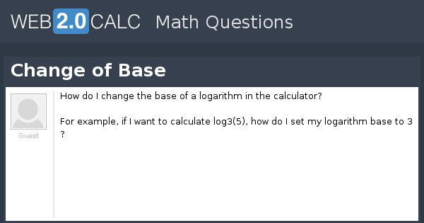 View question - Change of Base