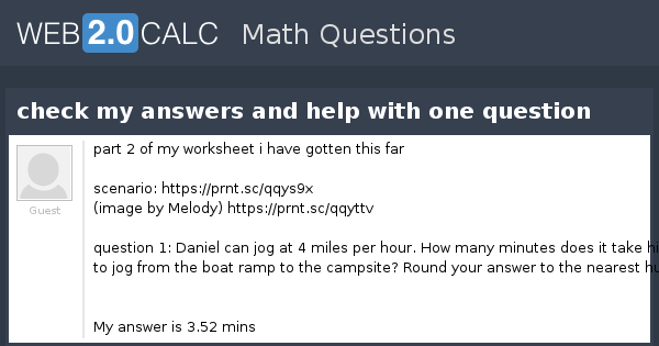 View question - check my answers and help with one question