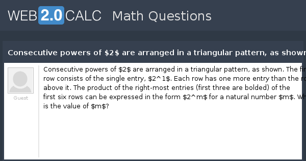 View question - Consecutive powers of $2$ are arranged in a triangular ...