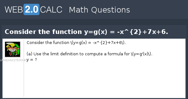 View question - Consider the function y=g(x) = -x^{2}+7x+6.