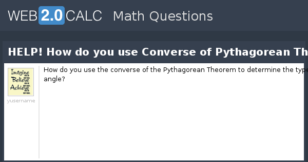 View question - HELP! How do you use Converse of Pythagorean Theorem!