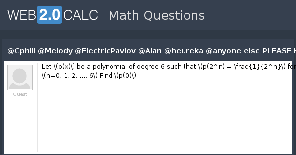 View question - @Cphill @Melody @ElectricPavlov @Alan @heureka @anyone else PLEASE HELP