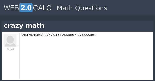 View question - crazy math