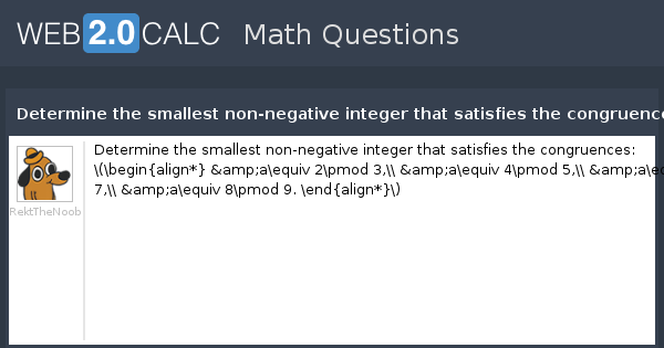View Question Determine The Smallest Non Negative Integer That Satisfies The Congruences