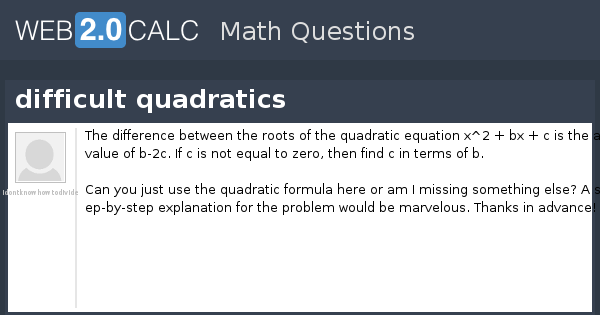View question - difficult quadratics