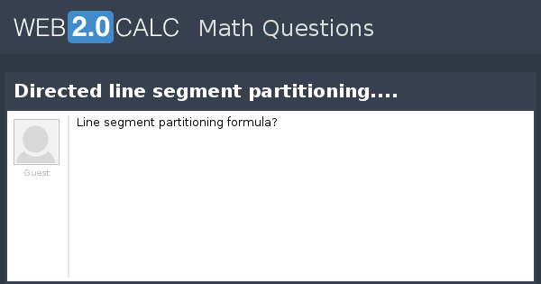 View question - Directed line segment partitioning....