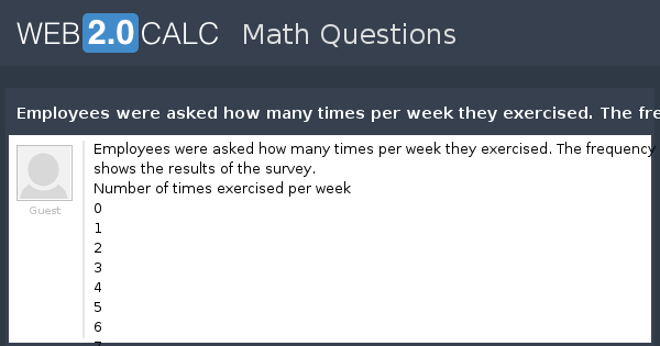 View question - Employees were asked how many times per week they ...