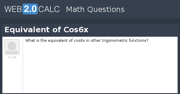 View question - Equivalent of Cos6x