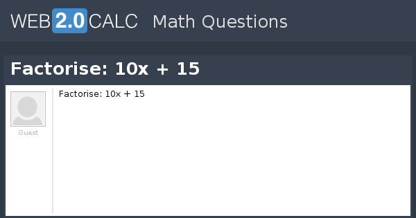 View question - Factorise: 10x + 15