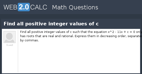 View question - Find all positive integer values of c