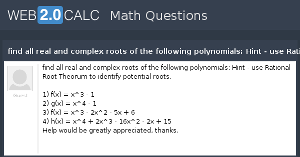 View question - find all real and complex roots of the following ...