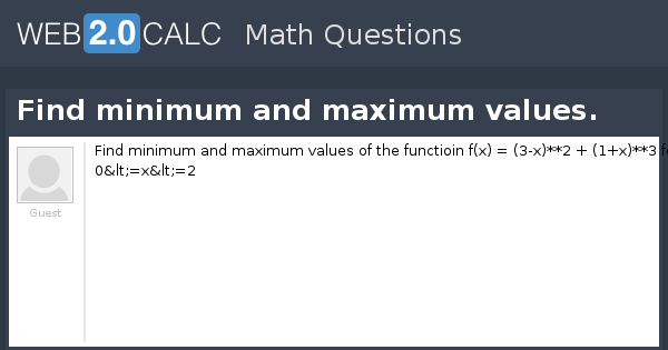 View question - Find minimum and maximum values.