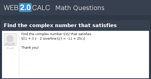 View question - Find the complex number that satisfies
