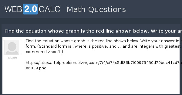 View question - Find the equation whose graph is the red line shown ...