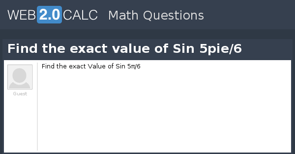 View question - Find the exact value of Sin 5pie/6