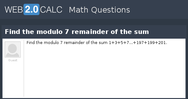 View question - Find the modulo 7 remainder of the sum