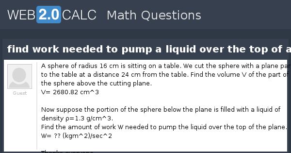 View question - find work needed to pump a liquid over the top of a plane
