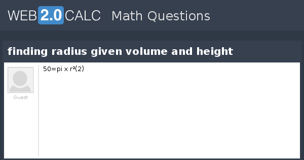 View question - finding radius given volume and height