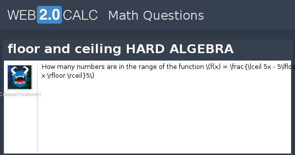View question - floor and ceiling HARD ALGEBRA