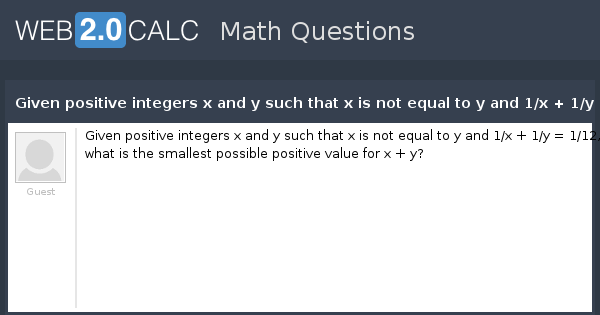 View question - Given positive integers x and y such that x is not ...