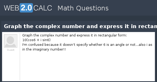 View question - Graph the complex number and express it in rectangular ...