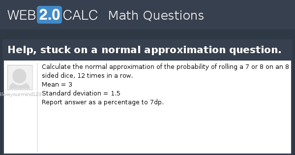 View Question Help Stuck On A Normal Approximation Question