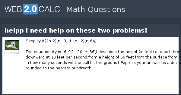 View question - helpp i need help on these two problems!