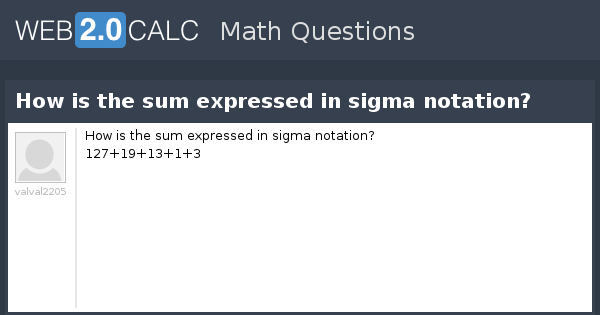 View question - How is the sum expressed in sigma notation?