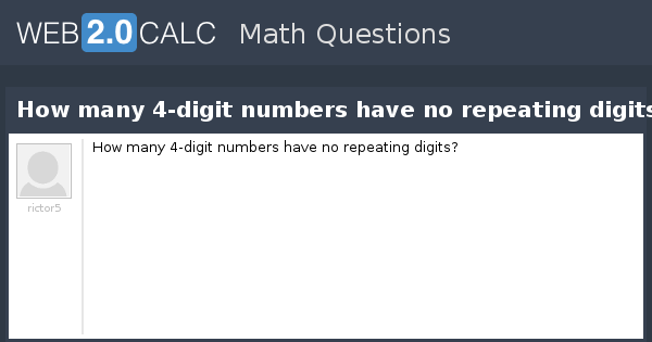 View question - How many 4-digit numbers have no repeating digits?