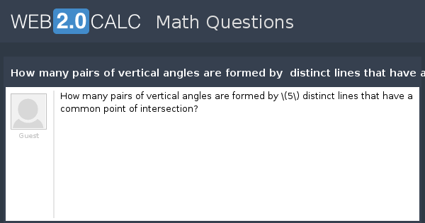 View question - How many pairs of vertical angles are formed by ...