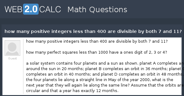 View question - how many positive integers less than 400 are divisible ...