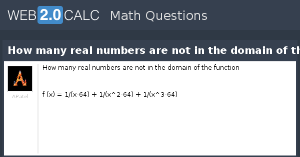 View question - How many real numbers are not in the domain of the function