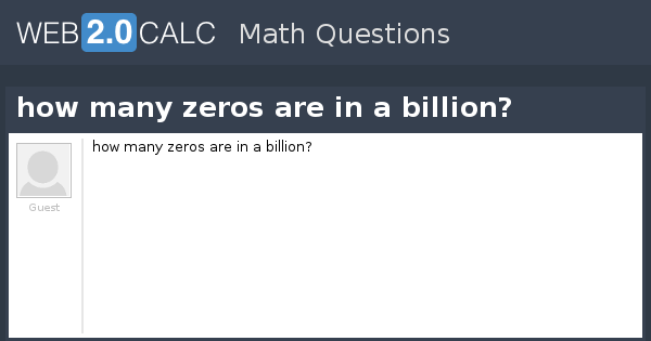 View question - how many zeros are in a billion?