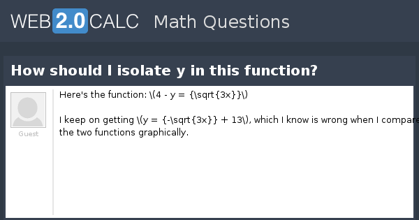 View question - How should I isolate y in this function?