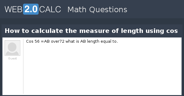 View question - How to calculate the measure of length using cos