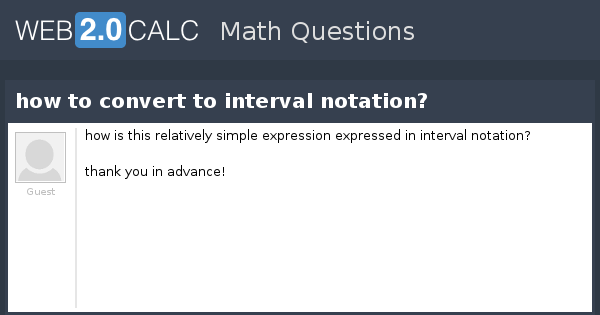View question - how to convert to interval notation?